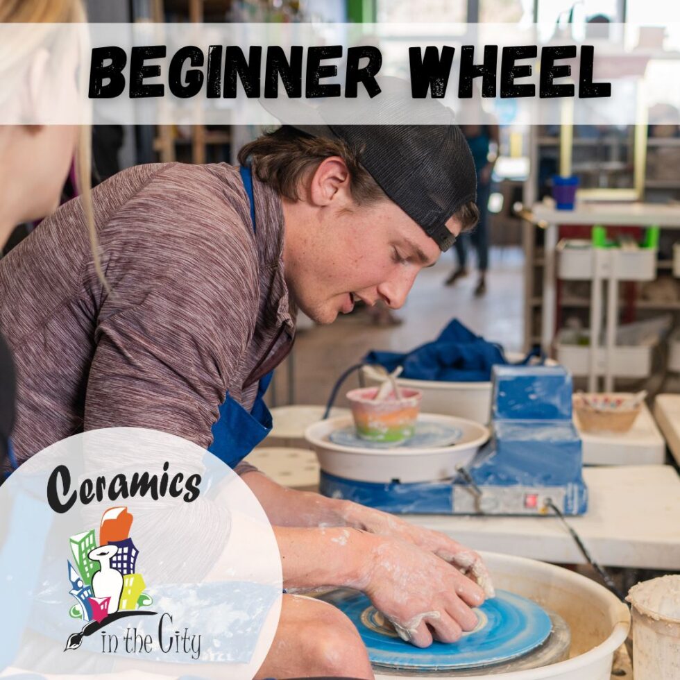 Beginner Pottery Wheel | Ceramics in the City